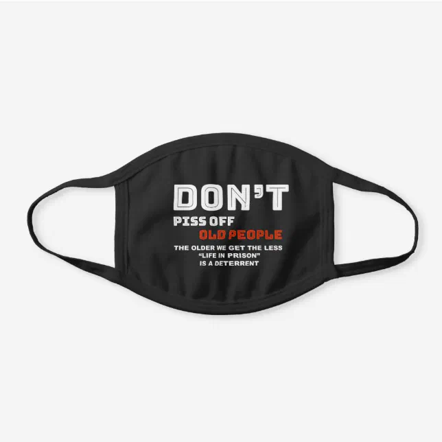 DON'T PISS OFF OLD PEOPLE -t-shirt Black Cotton Face Mask | Zazzle