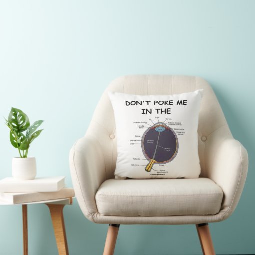 Don't Poke Me In The (Eye Anatomy) Humor Throw Pillow | Zazzle