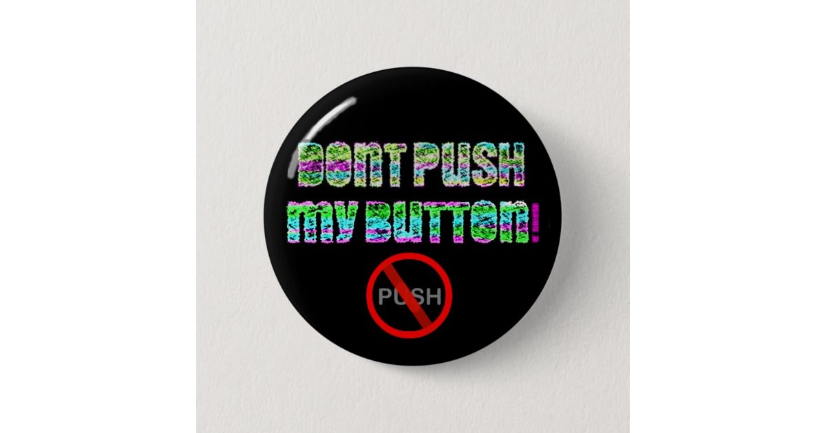 Don't Push My Button Pin | Zazzle