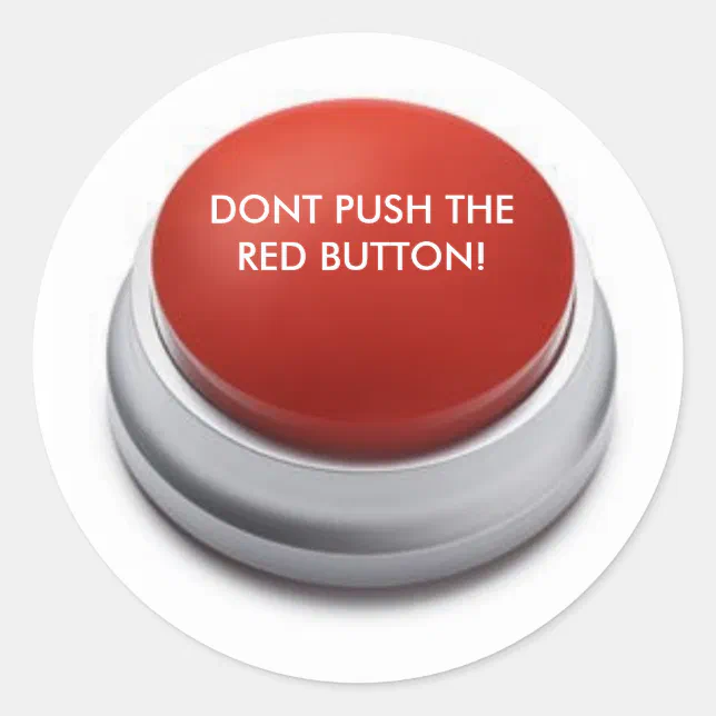 DONT PUSH THE RED BUTTON! CLASSIC ROUND STICKER | Zazzle