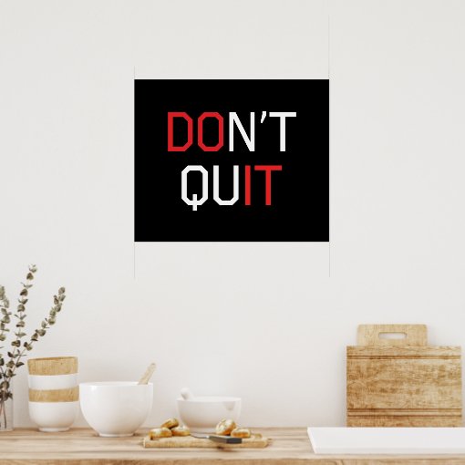 Don't Quit Poster | Zazzle