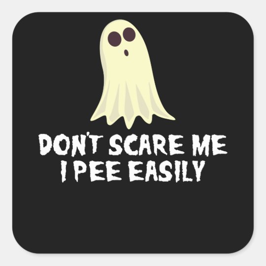 Dont Scare Me I Pee Easily Funny Halloween Ghost Square Sticker