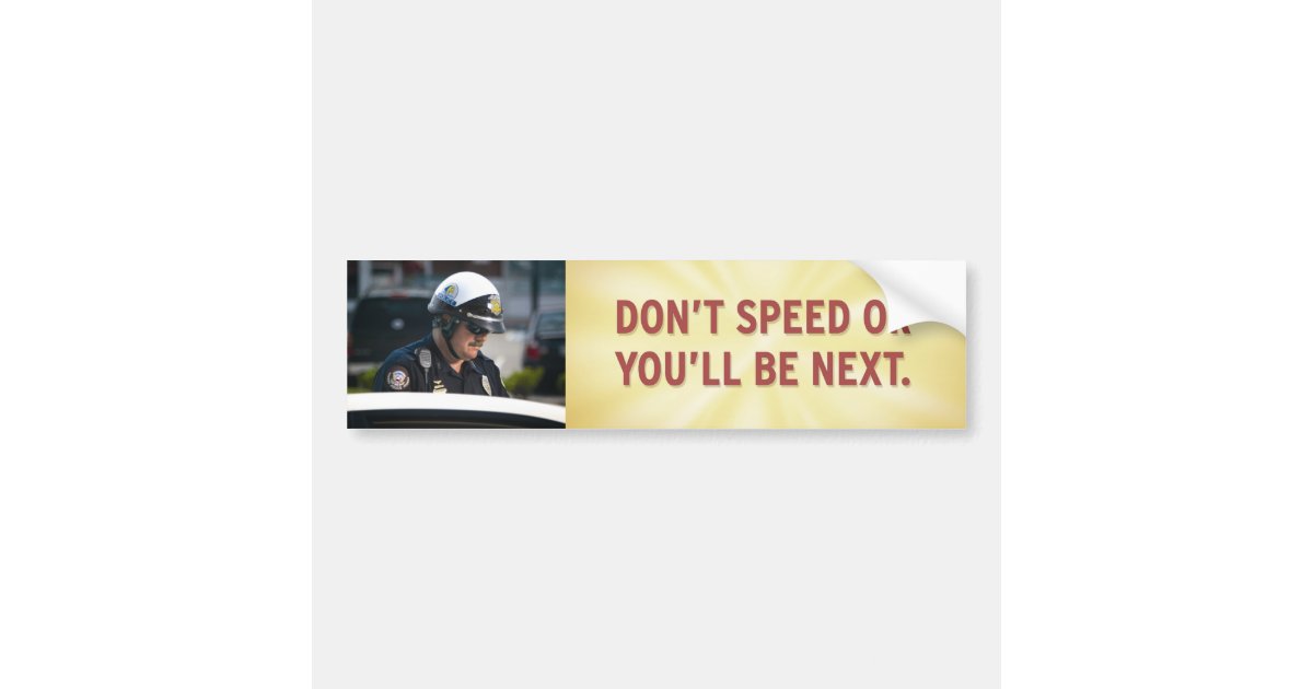 Dont Speed Bumper Sticker Zazzle