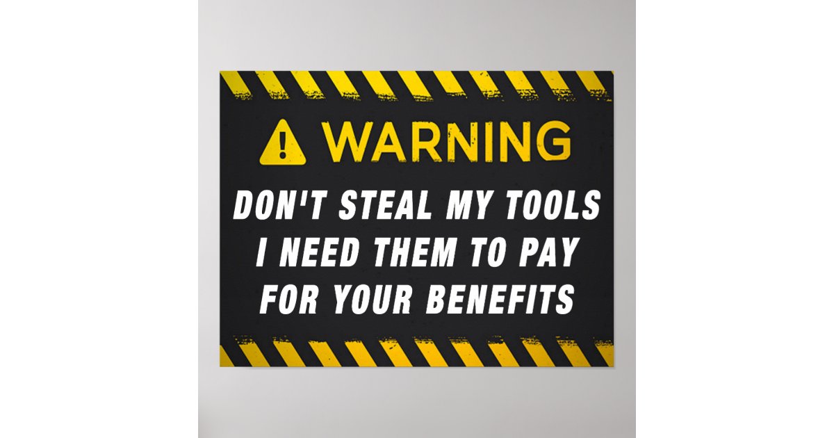 Don't Steal My Tools Poster | Zazzle
