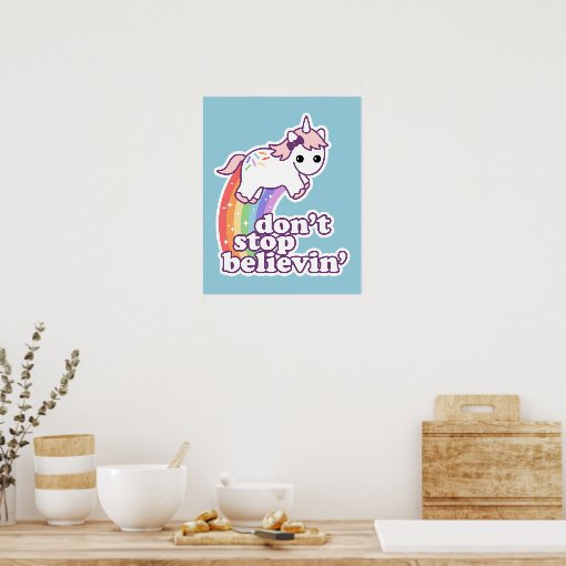 Don't Stop Believin' in Unicorns Poster | Zazzle