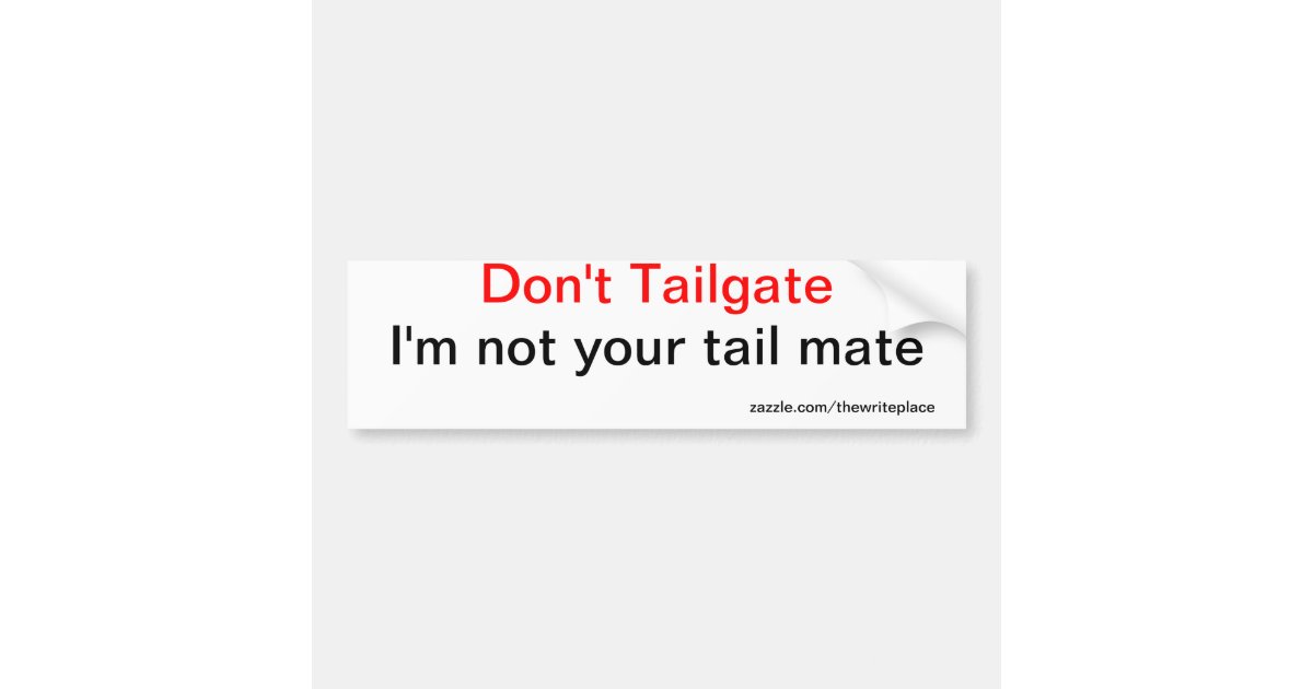 Don't tailgate bumper sticker | Zazzle