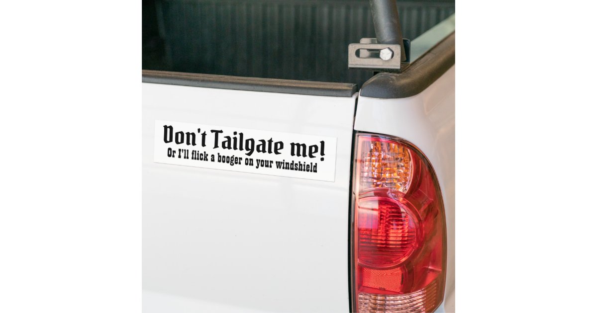Don't Tailgate Me Bumper Sticker | Zazzle