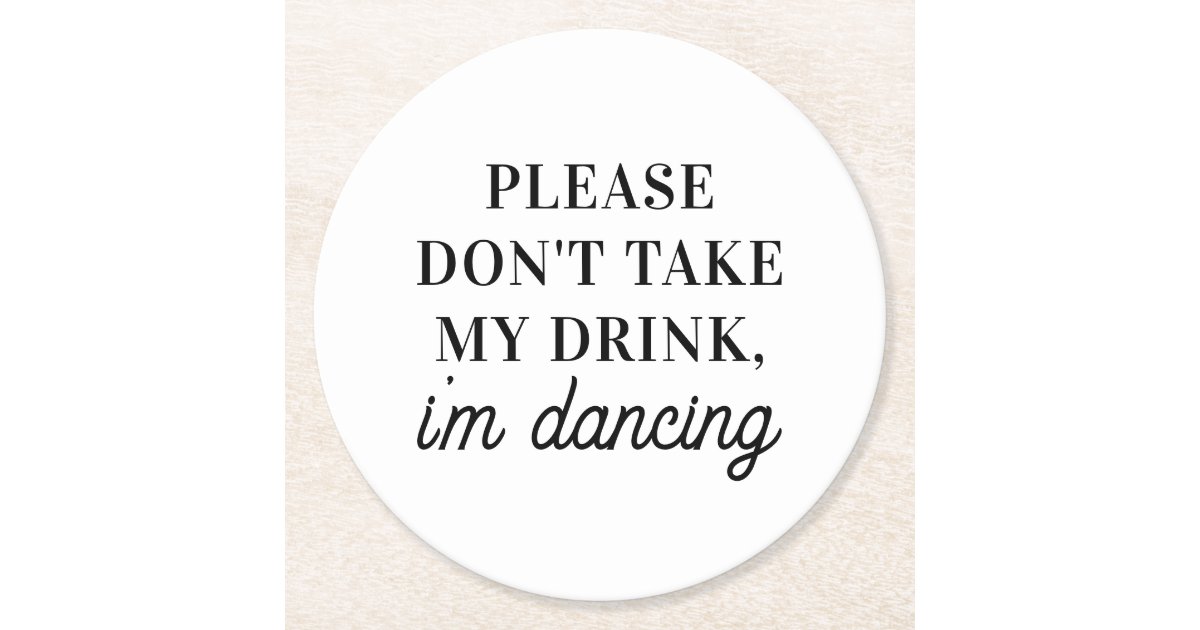 Dont take my drink im dancing. Simple Wedding Round Paper Coaster | Zazzle