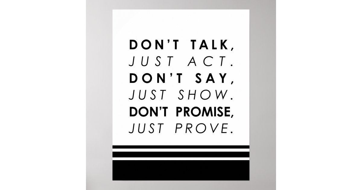 Don't talk, just act Motivational Quote Poster | Zazzle