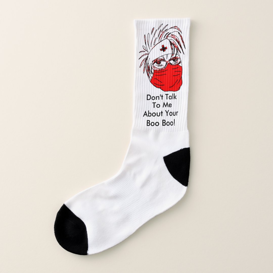 Don't talk to me about your boo boo! socks | Zazzle