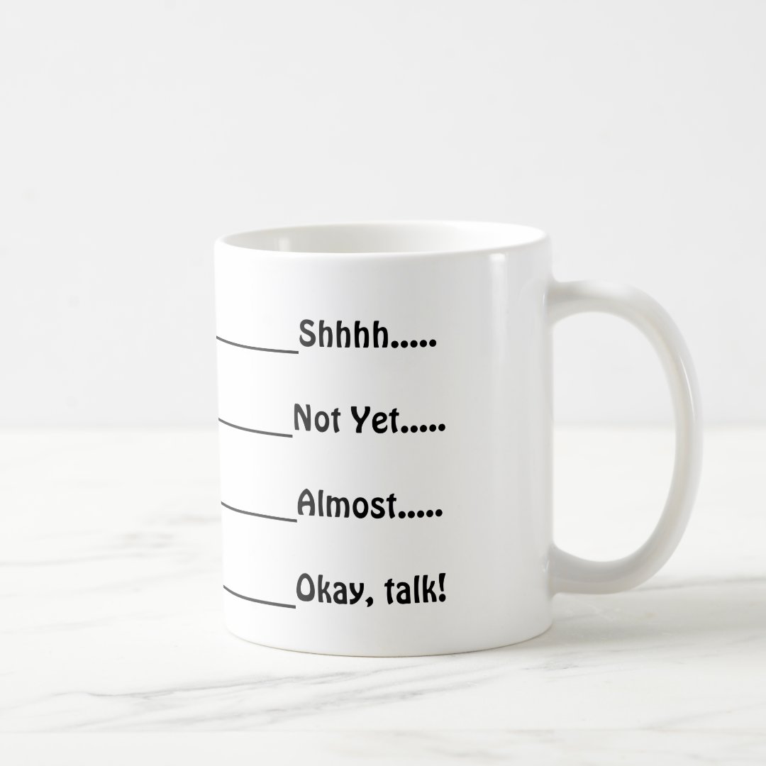 Don't Talk Yet coffee mug | Zazzle