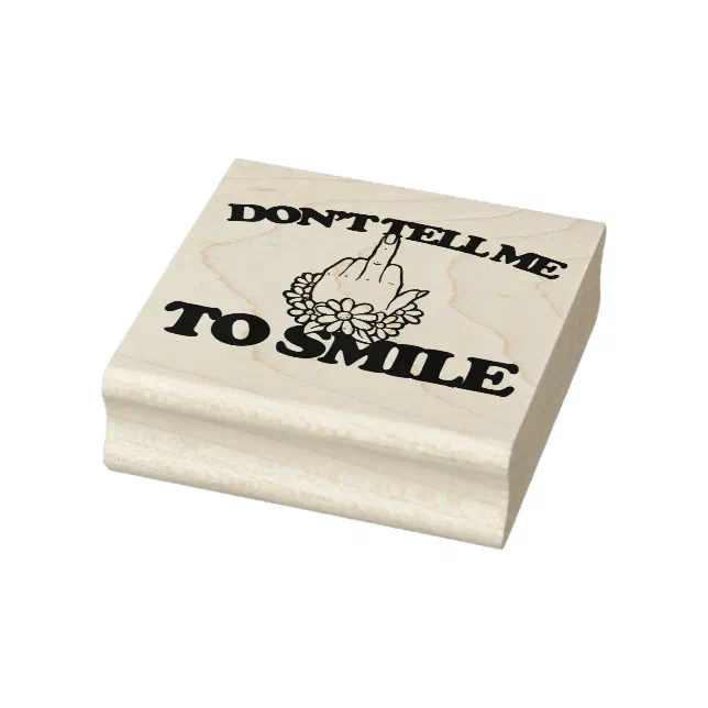 "Don't tell me to smile" Middle Finger Feminist Rubber Stamp | Zazzle