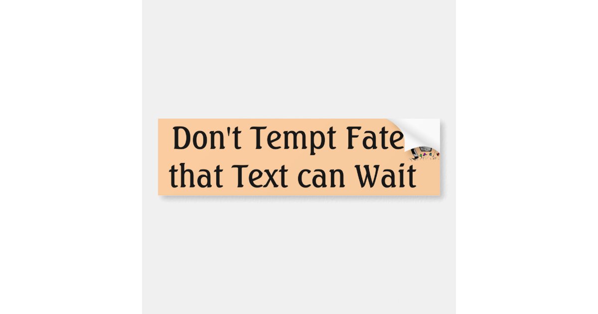 Don't Tempt Fate2 Bumper Sticker | Zazzle
