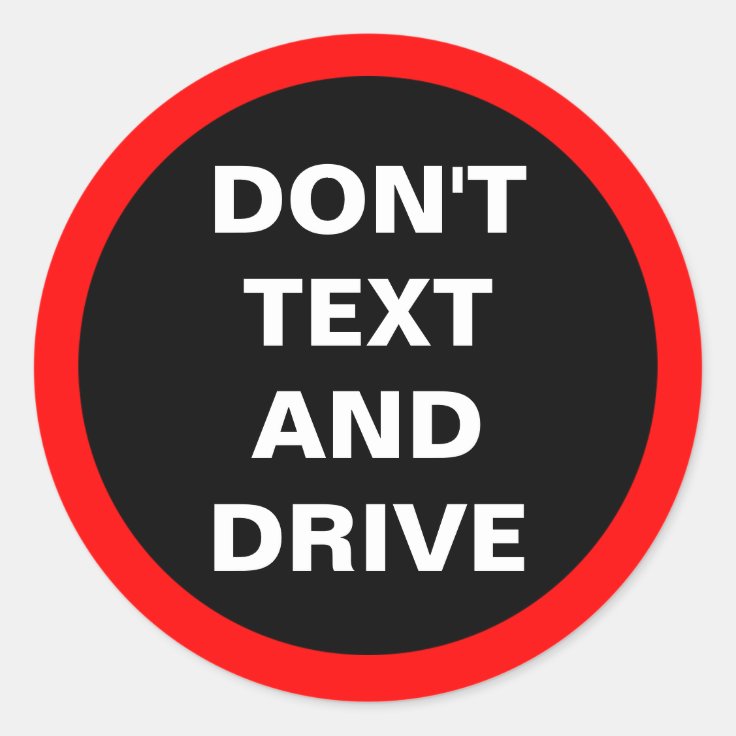 Don't Text and Drive Car Dashboard Bold Reminder Classic Round Sticker ...