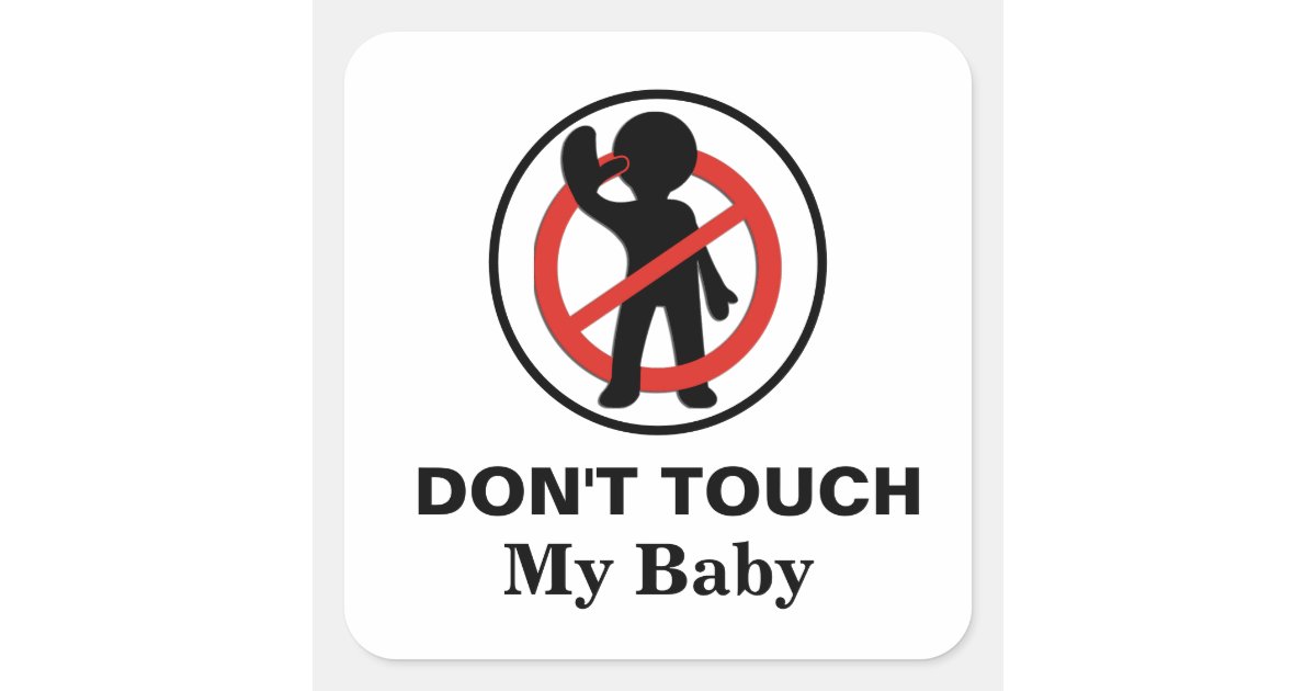 Don't Touch My Baby Square Sticker | Zazzle
