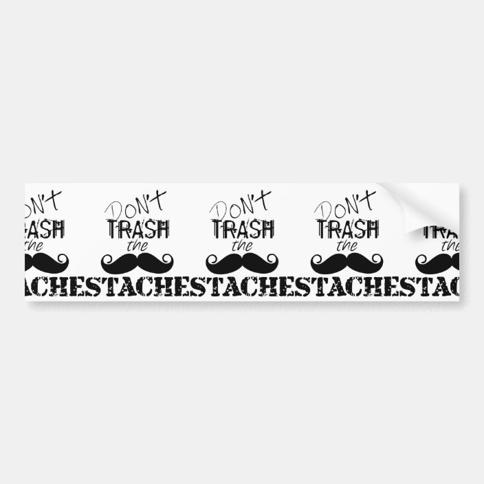 Don't Trash the Stache Mustache Retro Hipster Bumper Sticker | Zazzle.com