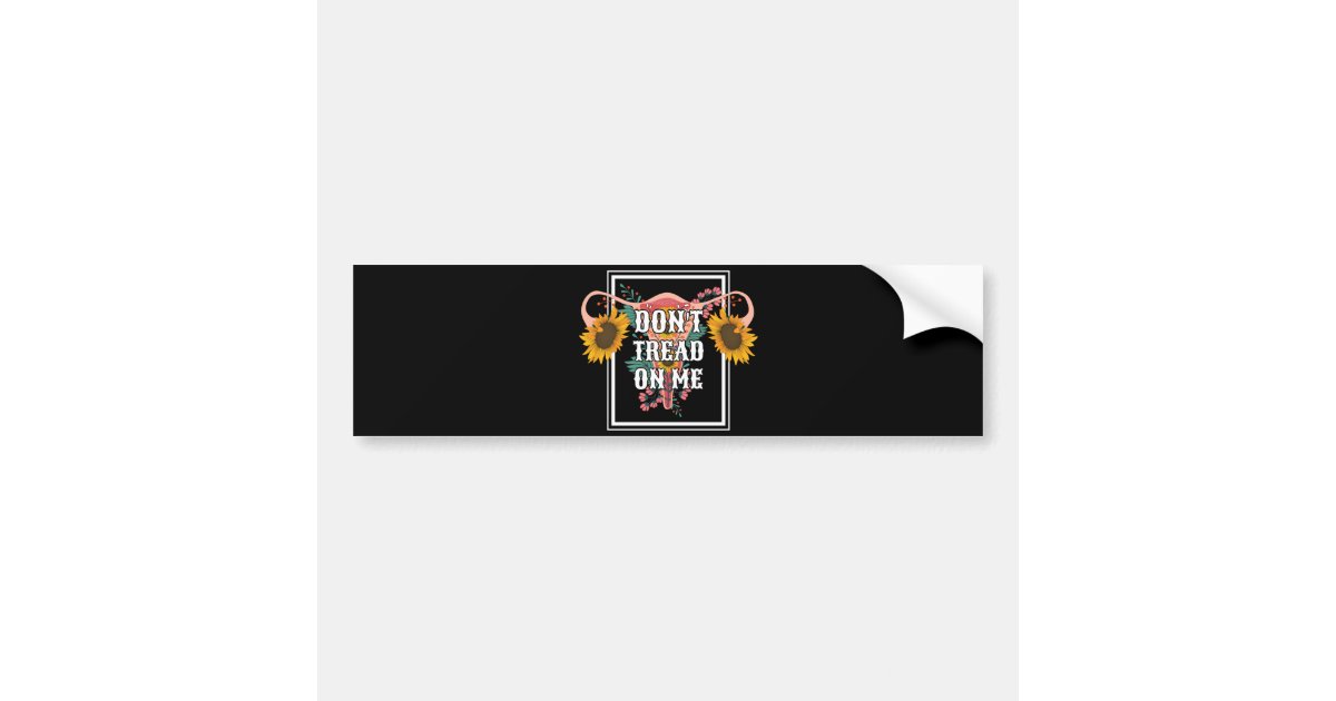 Don't Tread On Me Feminist Pro Choice Bumper Sticker | Zazzle