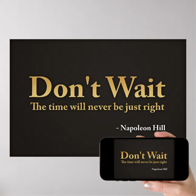Don't wait. The time will never be just right.... Poster | Zazzle