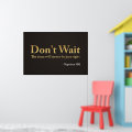 Don't wait. The time will never be just right.,... Poster | Zazzle