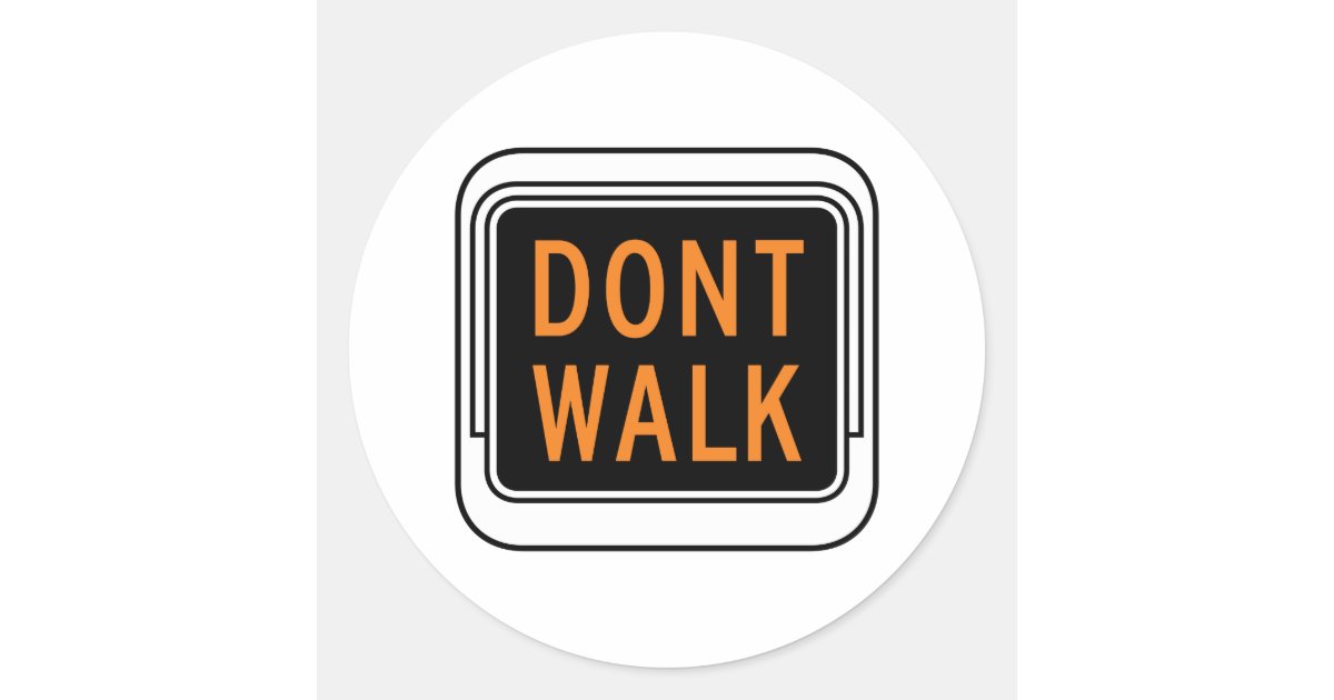 Don't Walk Street Sign Classic Round Sticker | Zazzle