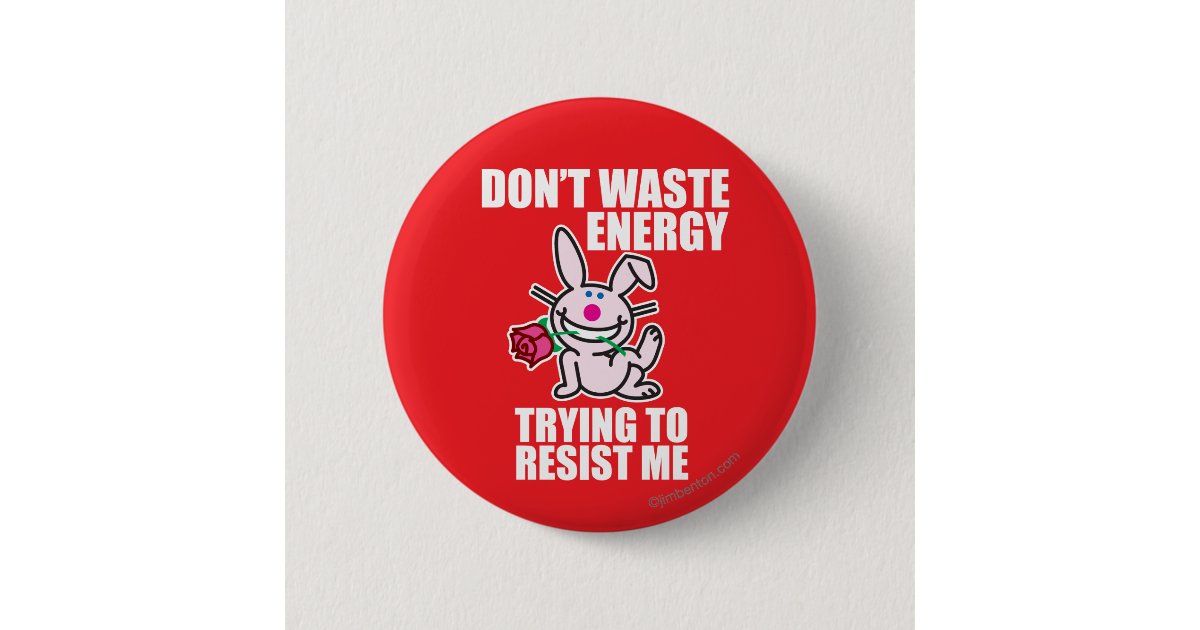 Don't Waste Energy Button | Zazzle