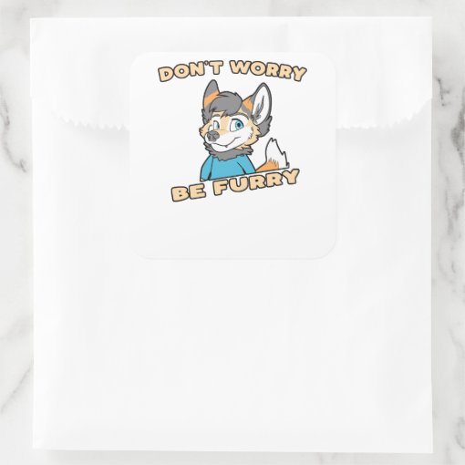 Don't Worry Be Furry Furry Fandom Fursuit Gift Square Sticker | Zazzle