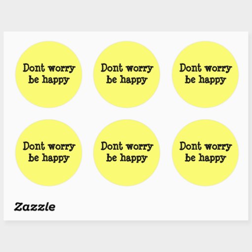 Dont worry be happy classic round sticker | Zazzle