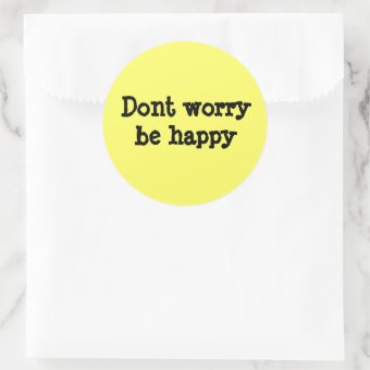 Dont worry be happy classic round sticker | Zazzle