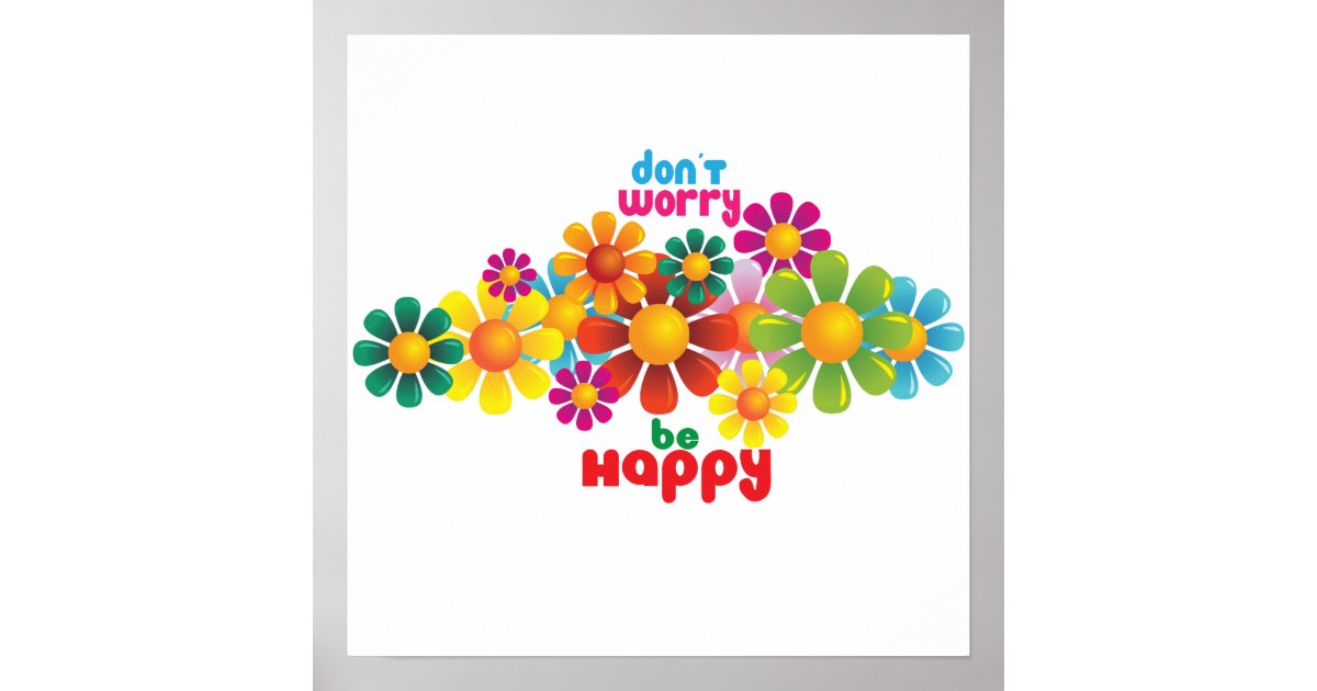 Don't worry be happy poster | Zazzle