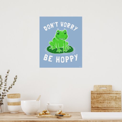Don't Worry Be Hoppy Poster | Zazzle