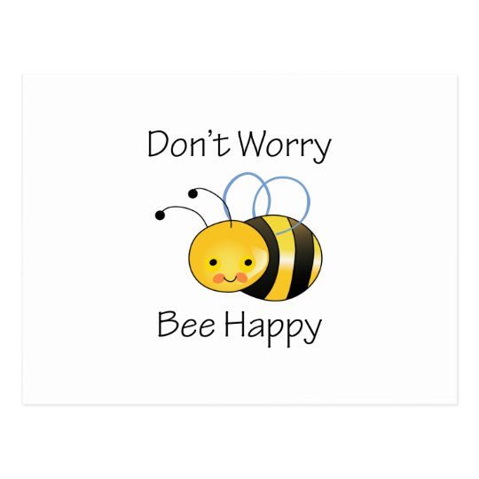 DONT WORRY BEE HAPPY POSTCARD | Zazzle.com