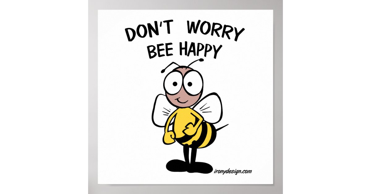 Don't Worry Bee Happy Poster | Zazzle