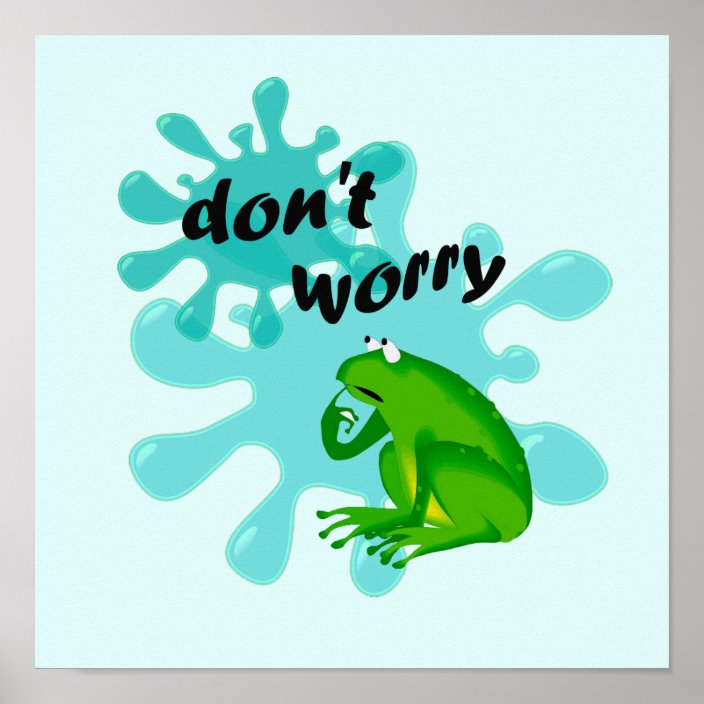 Don't Worry Frog Funny Kids Inspirational Poster | Zazzle.com