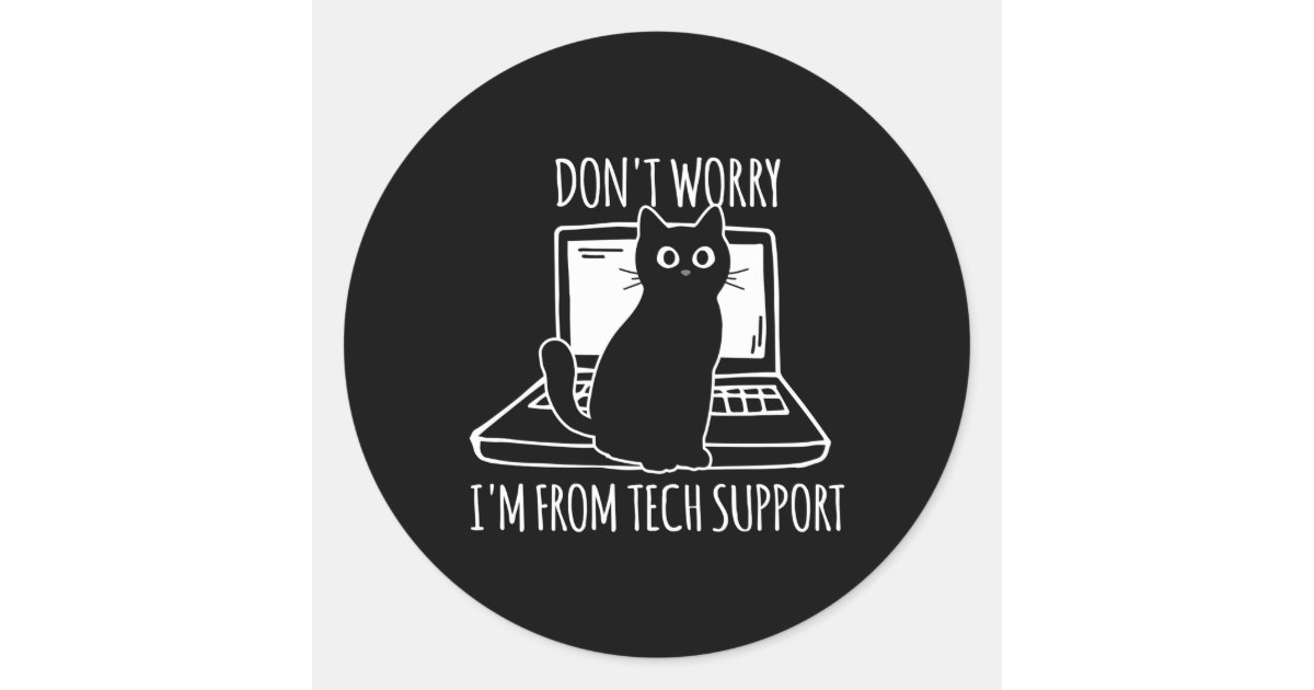 Don'T Worry I'M From Tech Support Cat Classic Round Sticker | Zazzle
