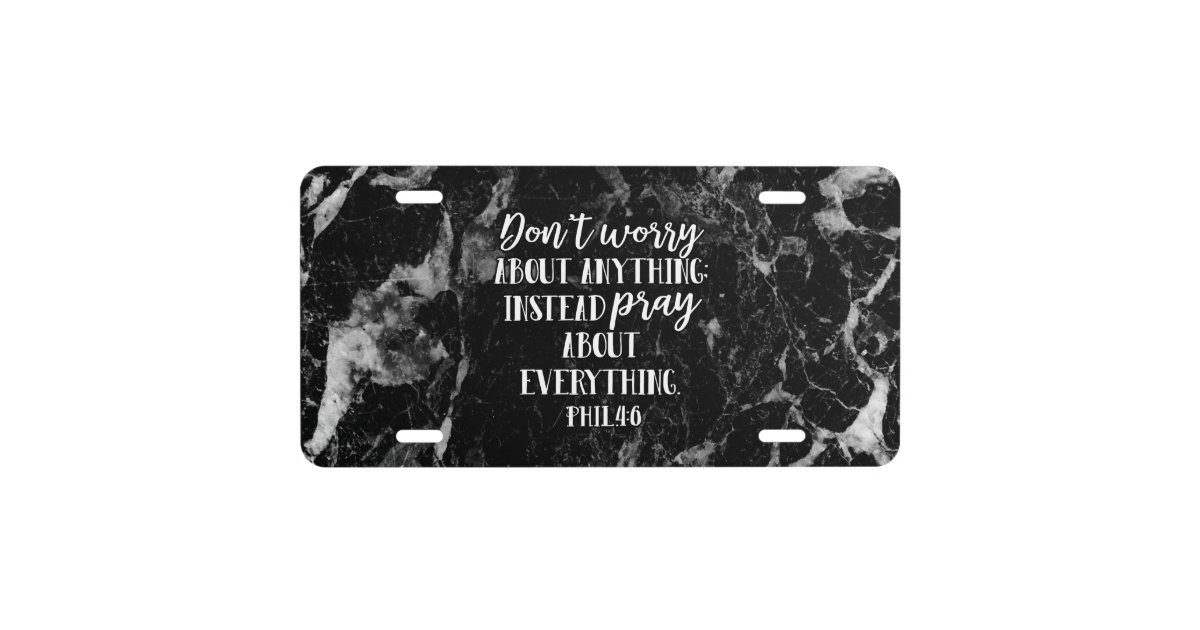 Dont Worry Pray Bible Verse Scripture Christian License Plate | Zazzle