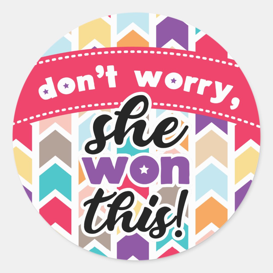 Don't worry, she won this sticker | Zazzle