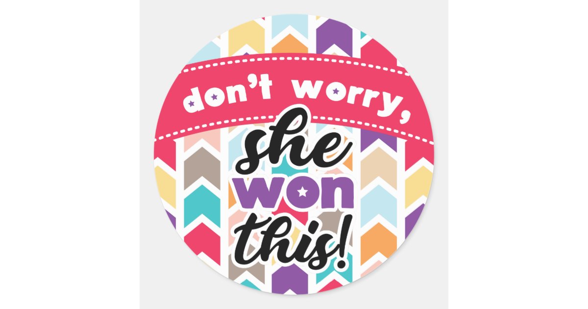 Don't worry, she won this sticker | Zazzle