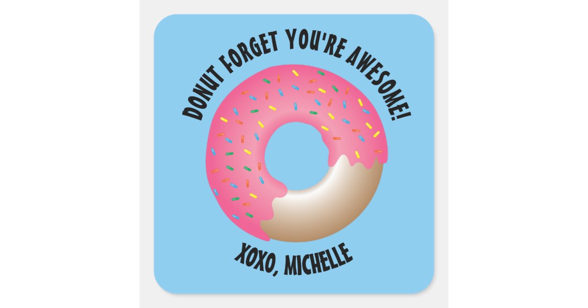 Donut Forget You're Awesome Class Valentine's day Square Sticker | Zazzle