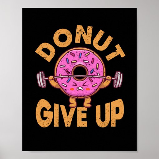 Donut Give Up Funny Workout Fitness Gym Poster | Zazzle
