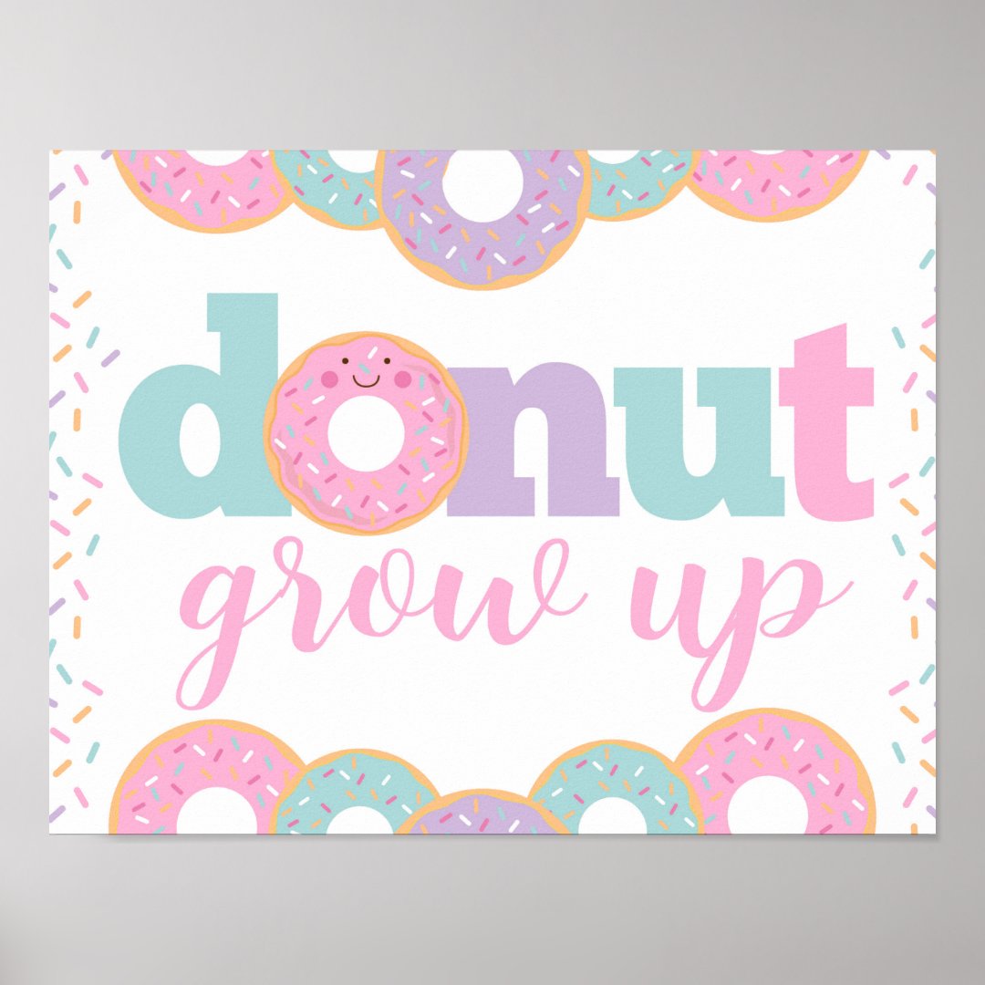 Donut Grow Up Poster | Zazzle