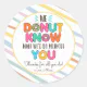 Donut Know What We'd Do Without You Appreciation Classic Round Sticker ...