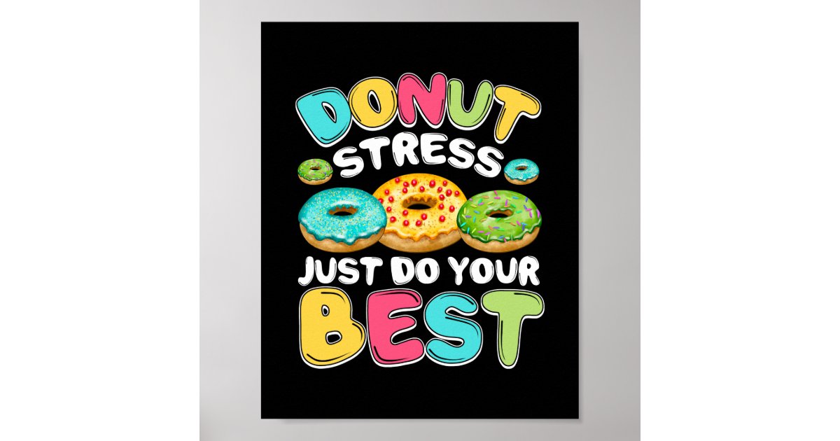 Donut Stress Just Do Your Best Test Day Teacher Poster | Zazzle