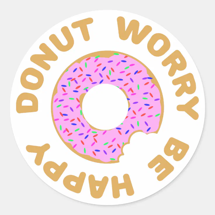 Donut Worry Be Happy Classic Round Sticker | Zazzle