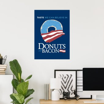 Donuts and Bacon: Taste we can Believe in - blue Poster | Zazzle