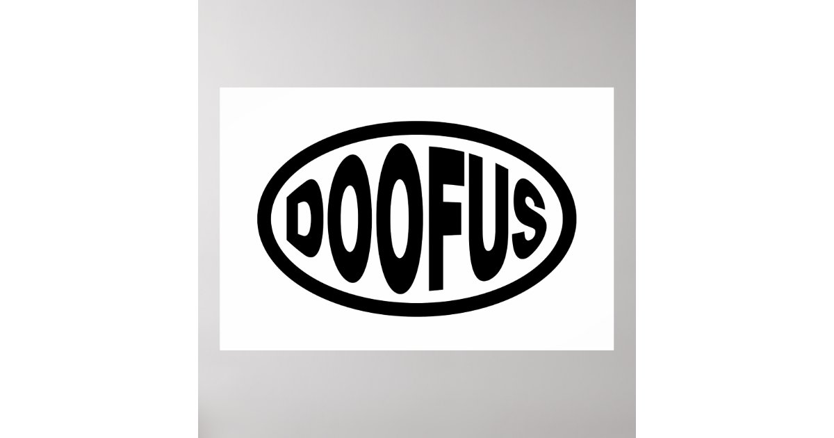 DOOFUS POSTER | Zazzle
