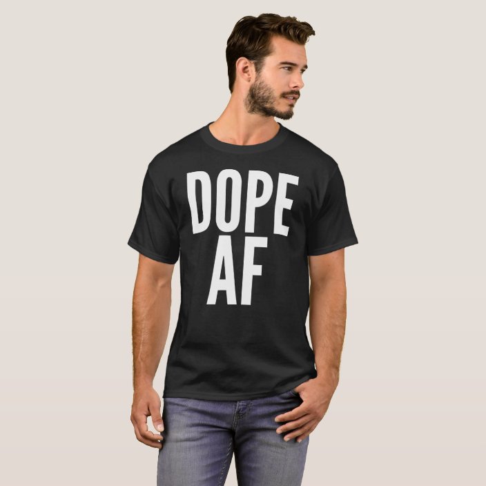 Dope AF Typography T-Shirt | Zazzle.com
