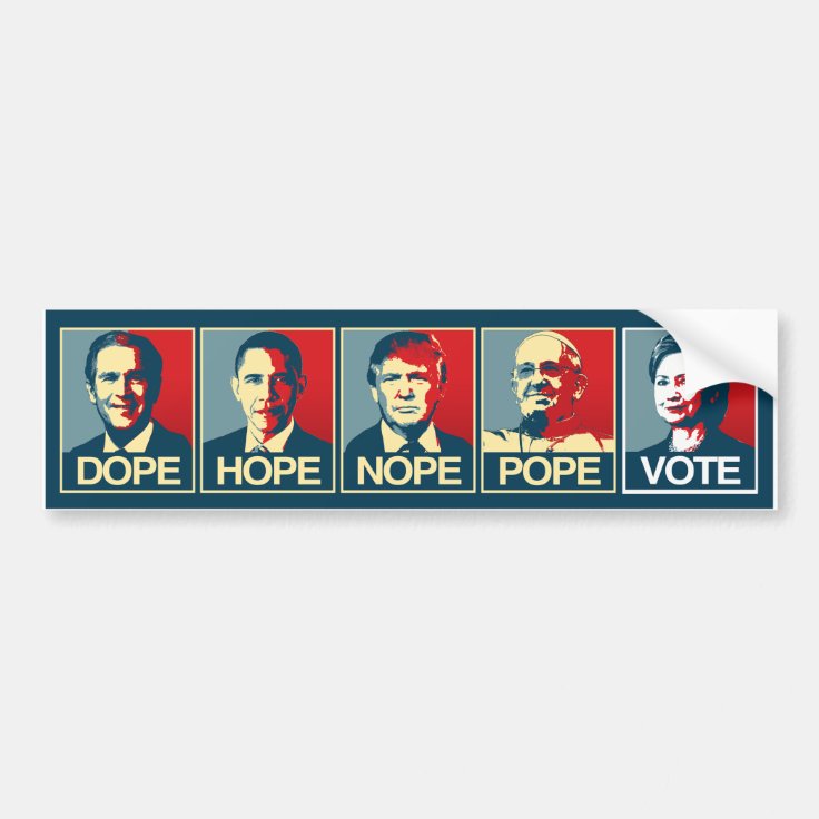 Dope Hope Nope Pope Vote Hillary Clinton - Liberal Bumper Sticker | Zazzle