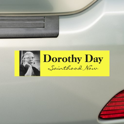Dorothy Day bumper sticker | Zazzle