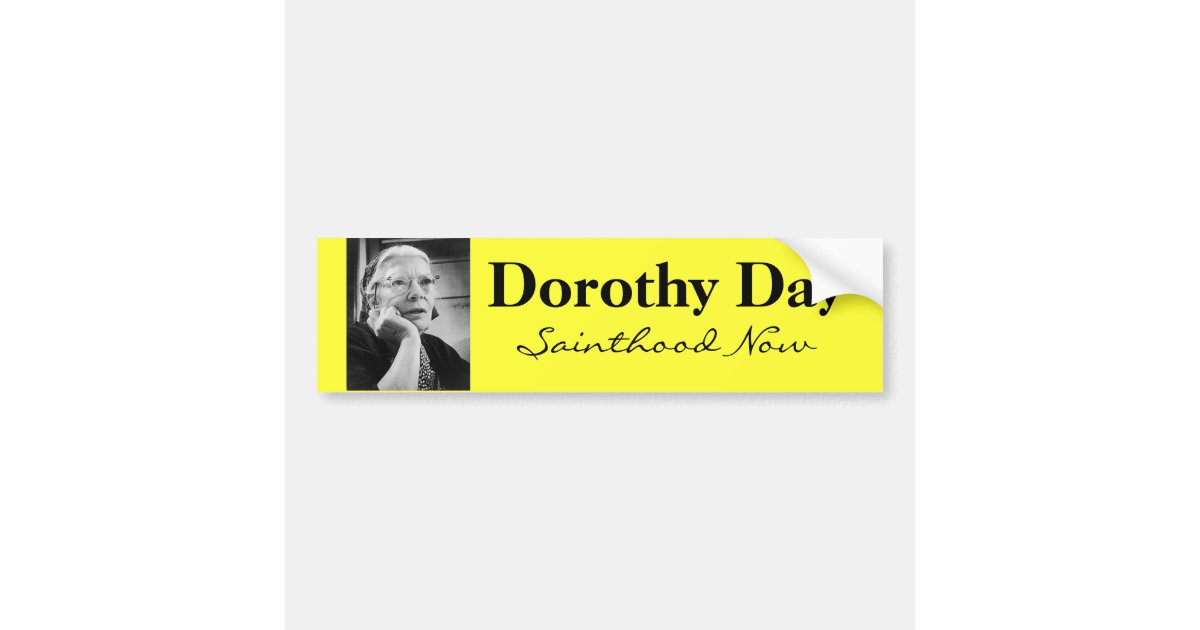 Dorothy Day bumper sticker | Zazzle
