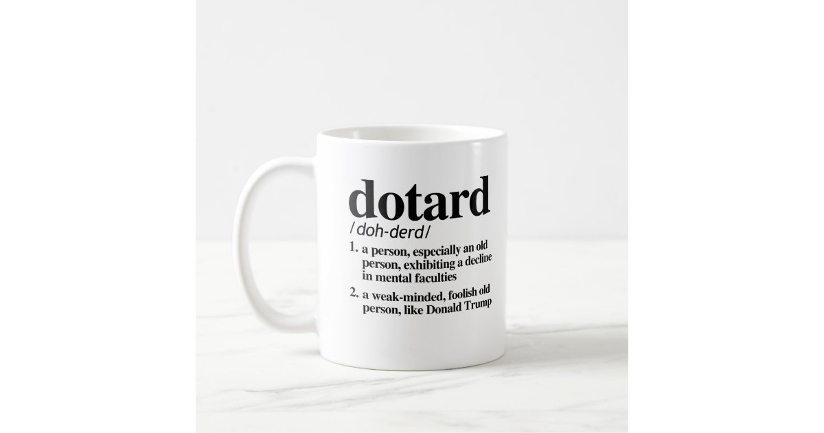 Dotard Definition Coffee Mug | Zazzle